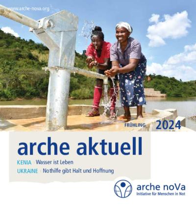 arche aktuell Frühling 2024 | arche noVa - Initiative für Menschen in Not e.V.